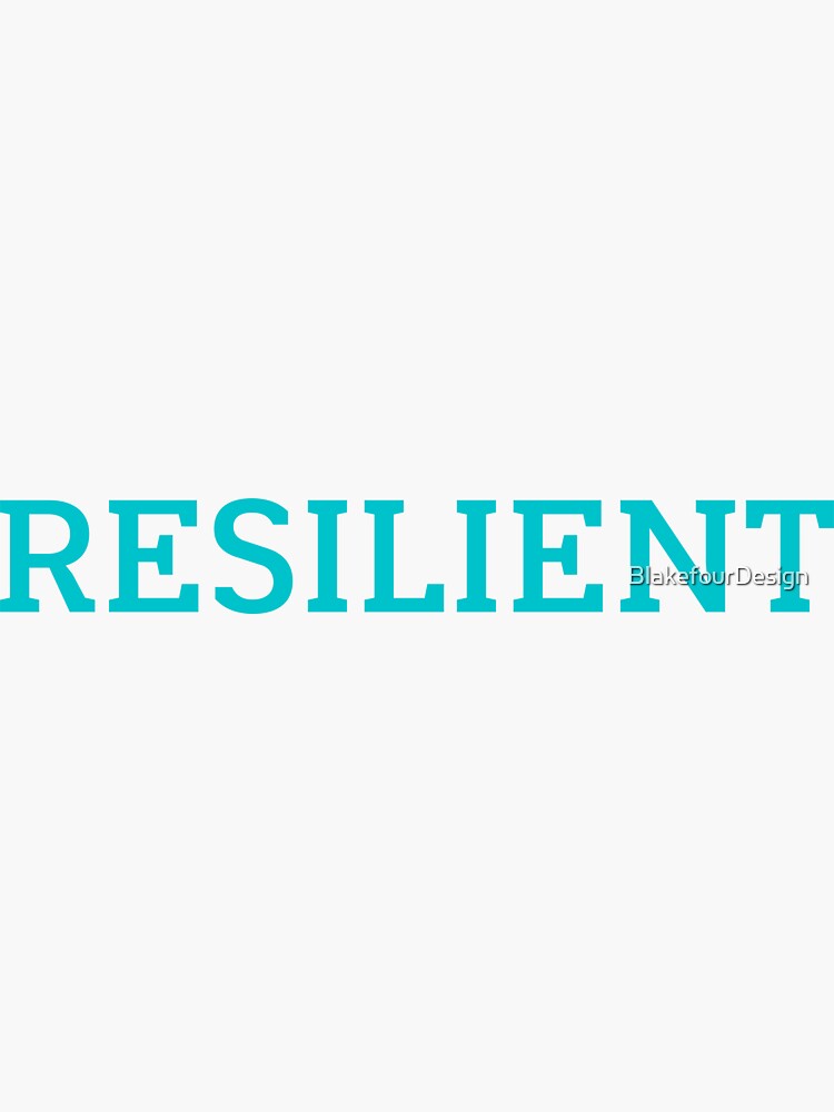 "Resilient " Sticker for Sale by BlakefourDesign | Redbubble