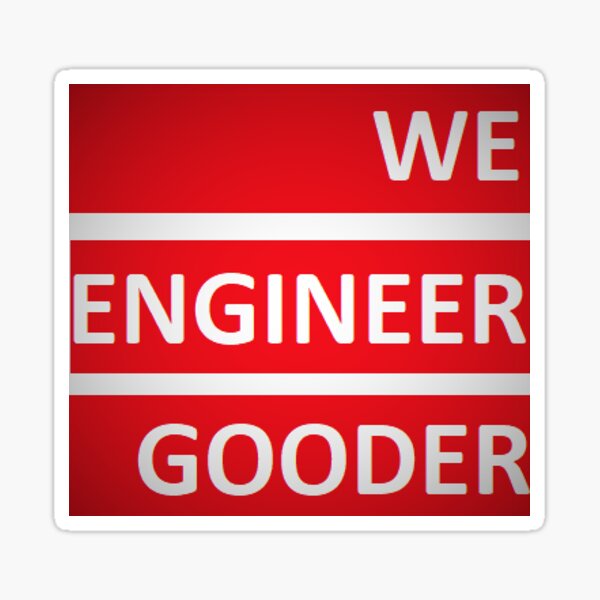 "We Engineer gooder sticker" Sticker for Sale by sniperdude | Redbubble