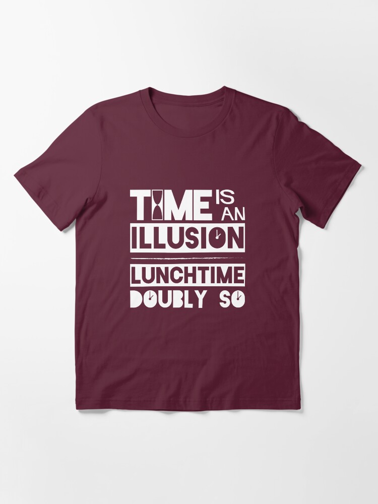 "Time Is An Illusion, Lunchtime Doubly So" T-shirt for Sale by nerd ...