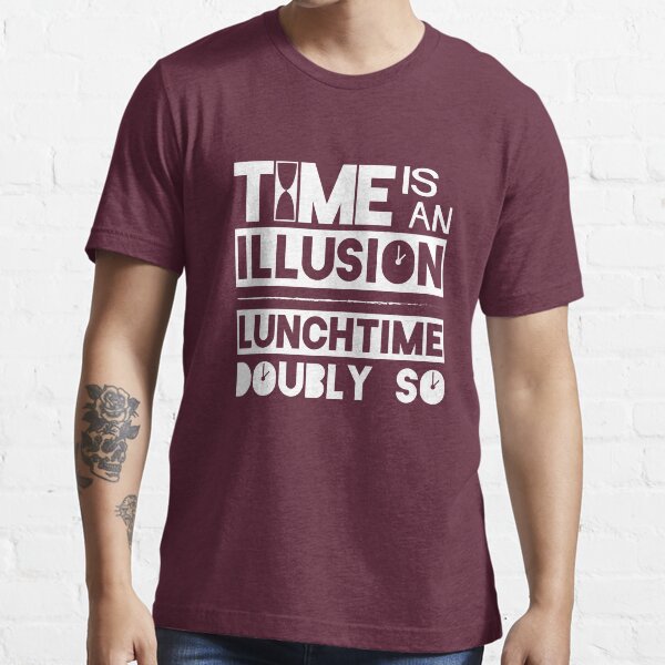 "Time Is An Illusion, Lunchtime Doubly So" T-shirt for Sale by nerd ...