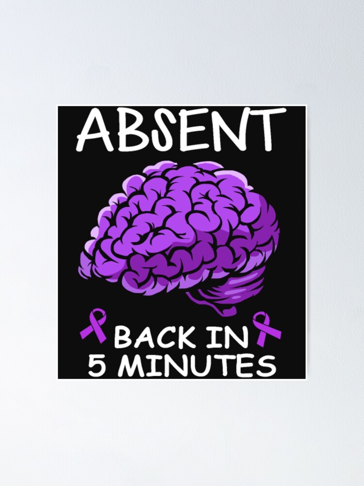 " Epilepsy Absent Mind Back In 5 Minutes" Poster for Sale by Clavitaps ...