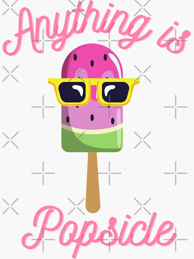 "Anything Is Popsicle" Sticker for Sale by Vibbin4Life33 | Redbubble