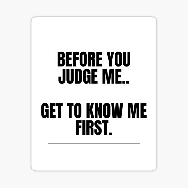 "Before you judge me." Sticker for Sale by TheCoconutMan | Redbubble