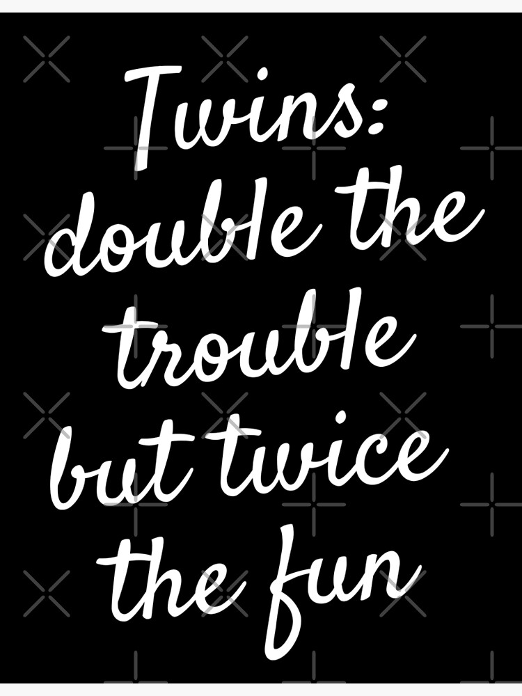"Twins: Double the Trouble but Twice the Fun" Poster for Sale by ...
