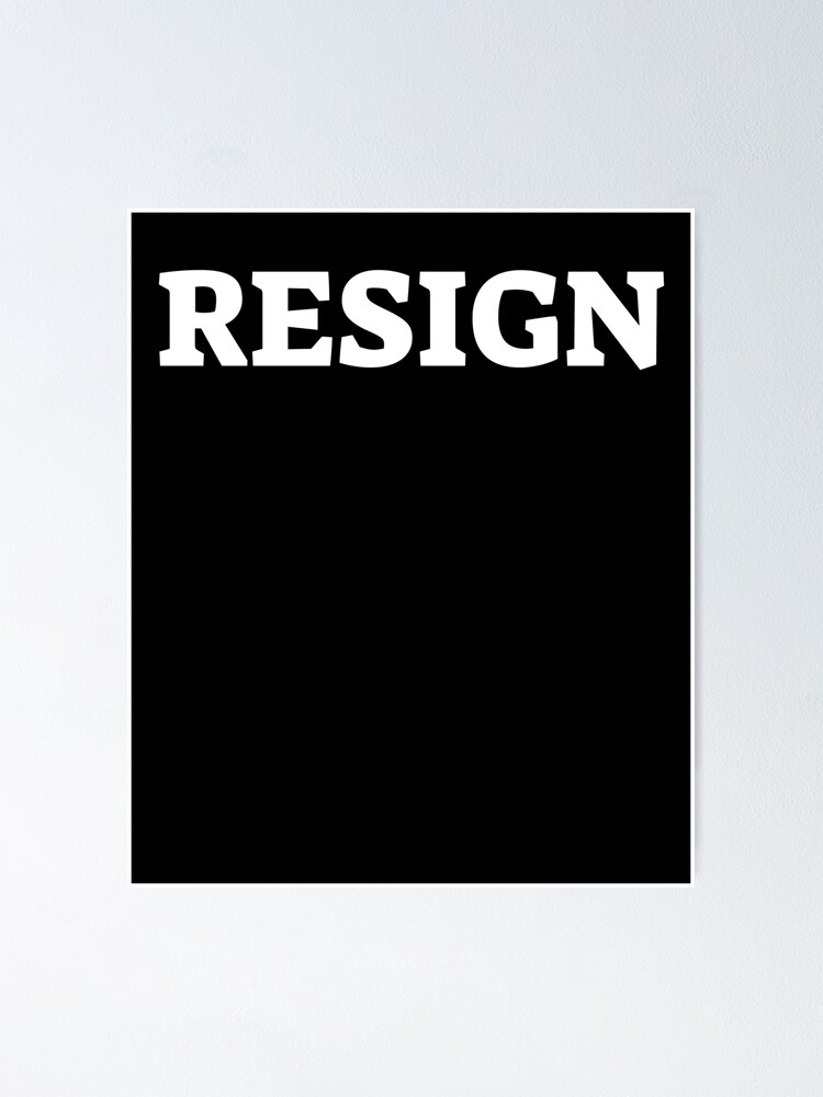 "Resign " Poster by RiadMannan | Redbubble
