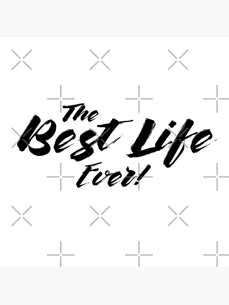 "THE BEST LIFE EVER! (Calligraphy)" Art Print for Sale by ...