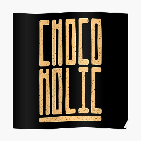 "Chocoholic Typography" Poster by Commykaze | Redbubble