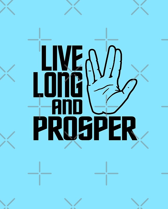 Live Long and Prosper: Gifts & Merchandise | Redbubble