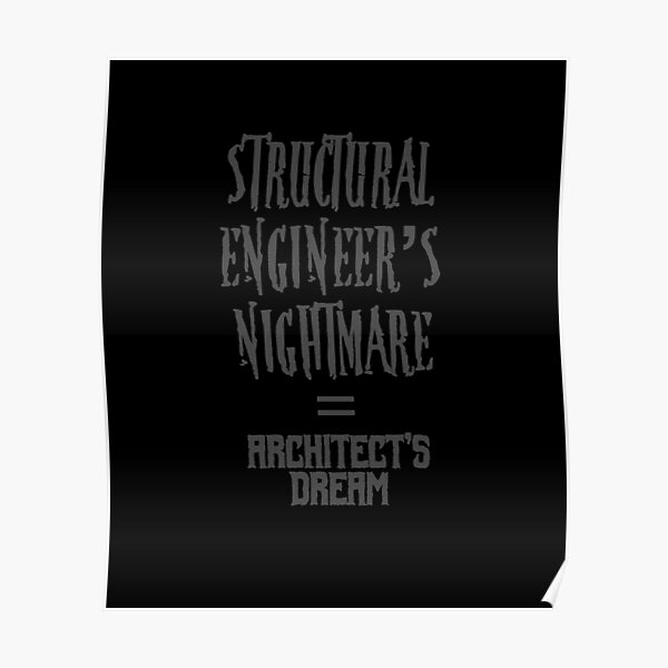 "structural engineer's nightmare" Poster by Eng-nest | Redbubble