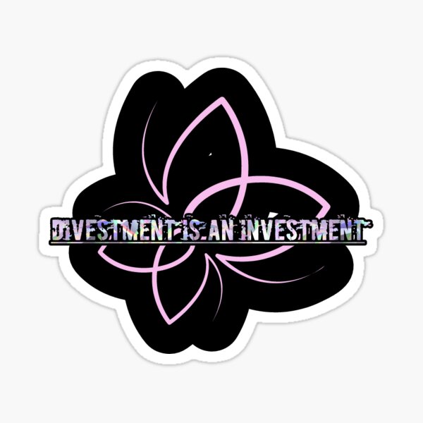 "Divestment is an Investment" Sticker for Sale by risatsuki | Redbubble