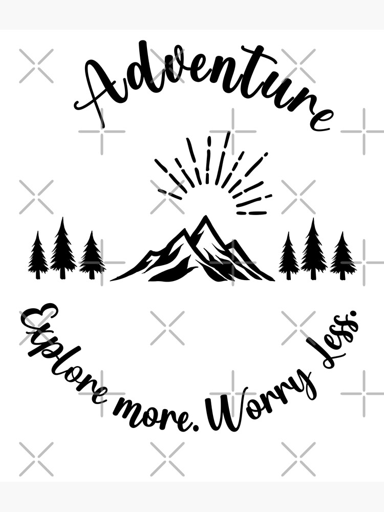 "Adventure Explore More. Worry Less." Poster by HikingInWindsor | Redbubble
