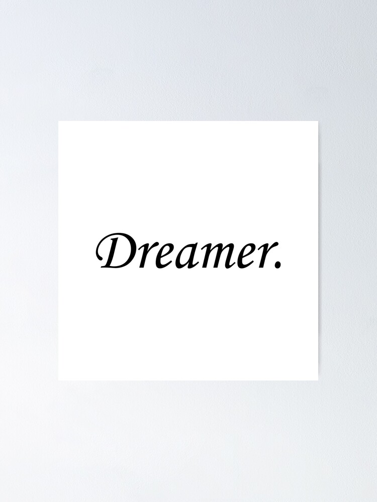 "DREAMER" Poster for Sale by allysmar | Redbubble