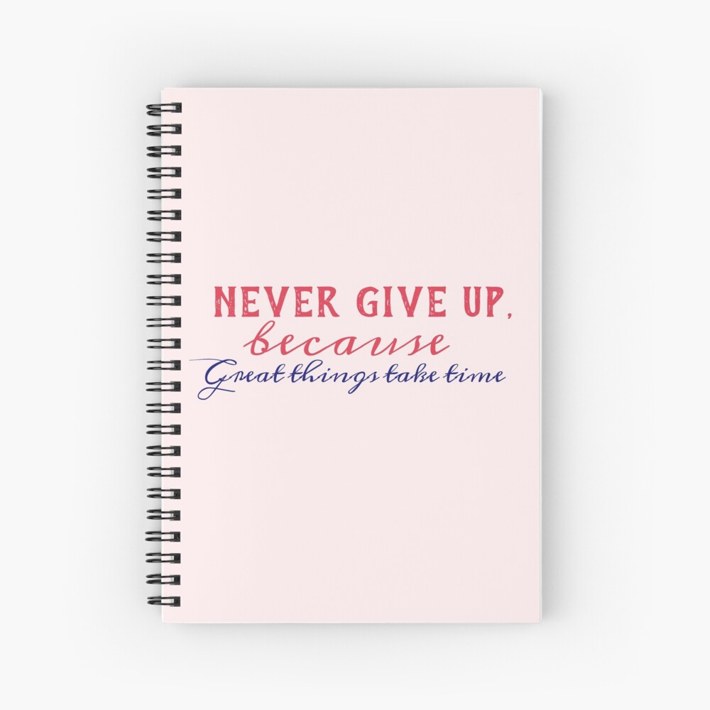 "Never give up because great things take times, motivational quotes for ...