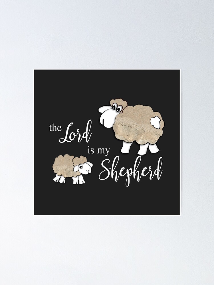 "Christian Design - The Lord is My Shepherd" Poster for Sale by ...