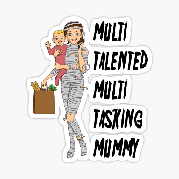 "Multi-Talented Multi-Tasking Mummy" Sticker for Sale by TLDD-Designs ...