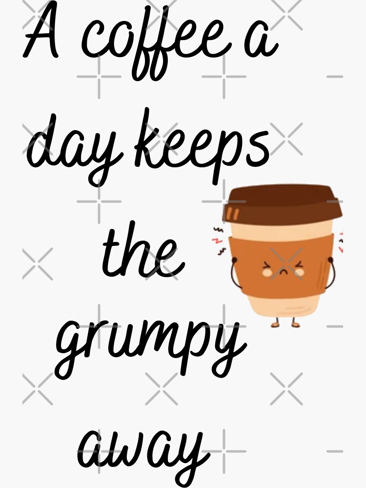 "Keep The Grumpy Away Coffee Sticker and Pin" Sticker for Sale by ...