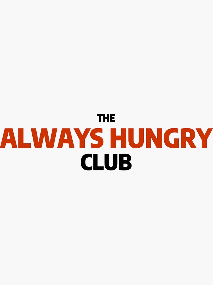 "The Always Hungry Club" Sticker for Sale by Madwerkz | Redbubble