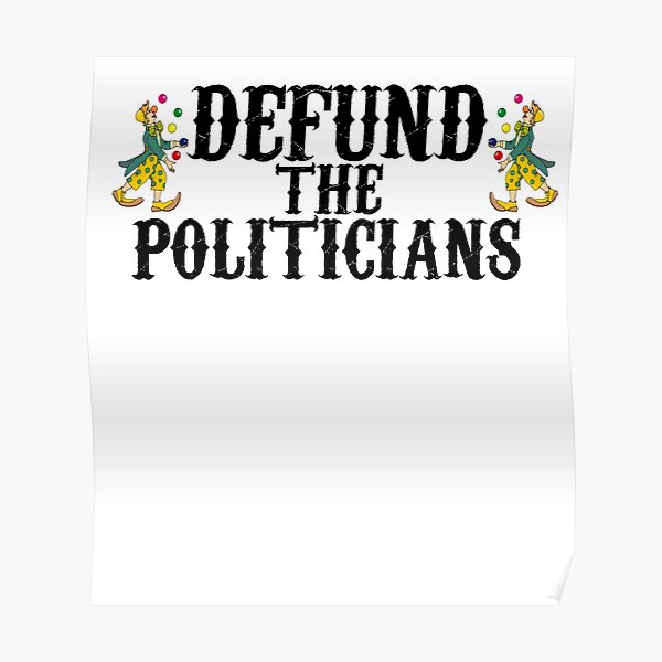 "Defund the Politicians" Poster for Sale by Studio-g | Redbubble