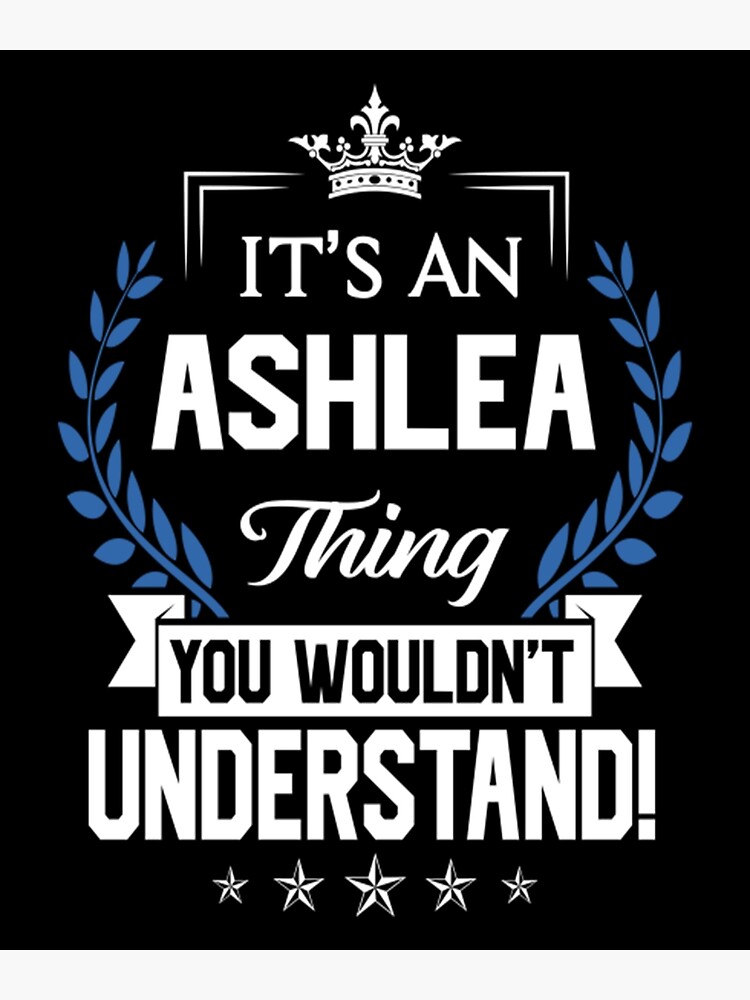 "Ashlea T-ShirtAshlea Name T Shirt - Ashlea Things Name, den Sie nicht ...