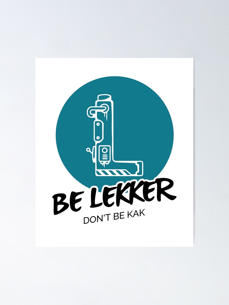 "Be Lekker - Don't be Kak" Poster for Sale by ProfusionPro | Redbubble