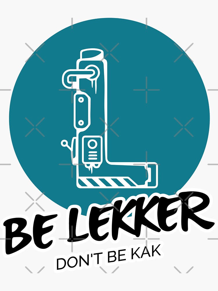 "Be Lekker - Don't be Kak" Sticker for Sale by ProfusionPro | Redbubble