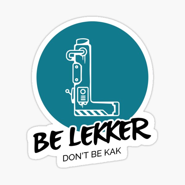 "Be Lekker - Don't be Kak" Sticker for Sale by ProfusionPro | Redbubble