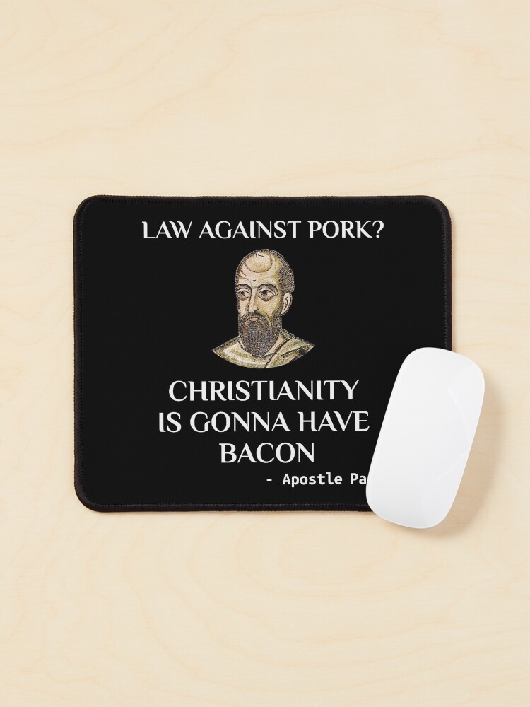 "Funny Apostle Paul Christian Catholic Meme Bacon" Mouse Pad for Sale ...