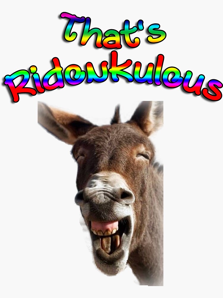 "Funny Donkey, Ridonkulous, ridiculous, redonkulous, funny donkey face ...