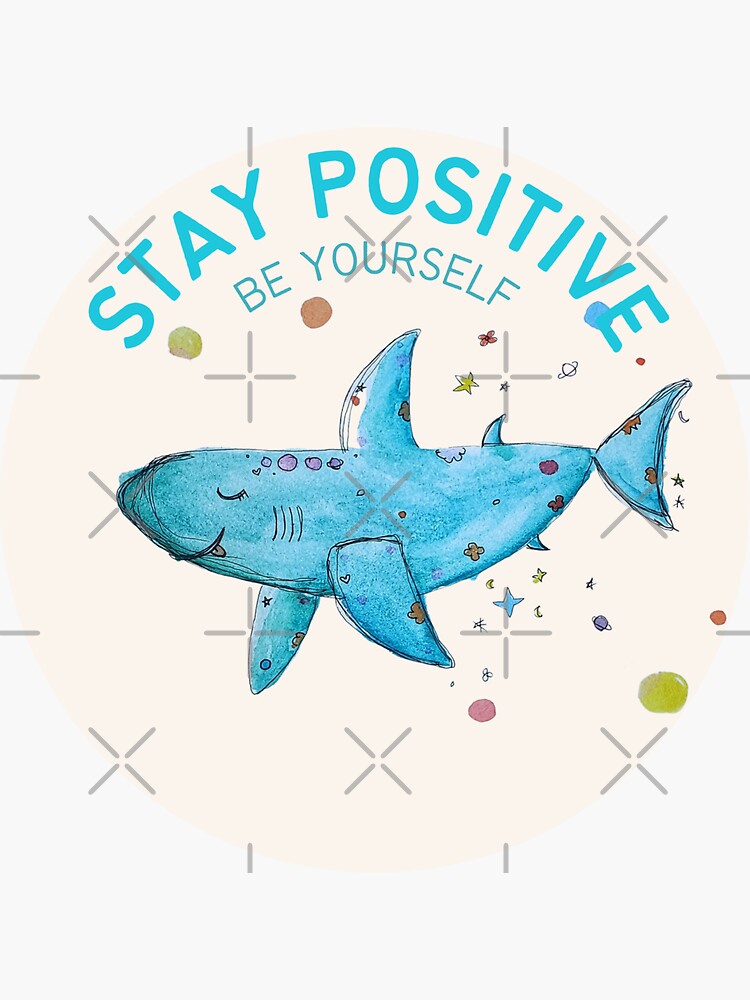 "Stay Positive, Be Yourself, Watercolor Shark" Sticker for Sale by ...