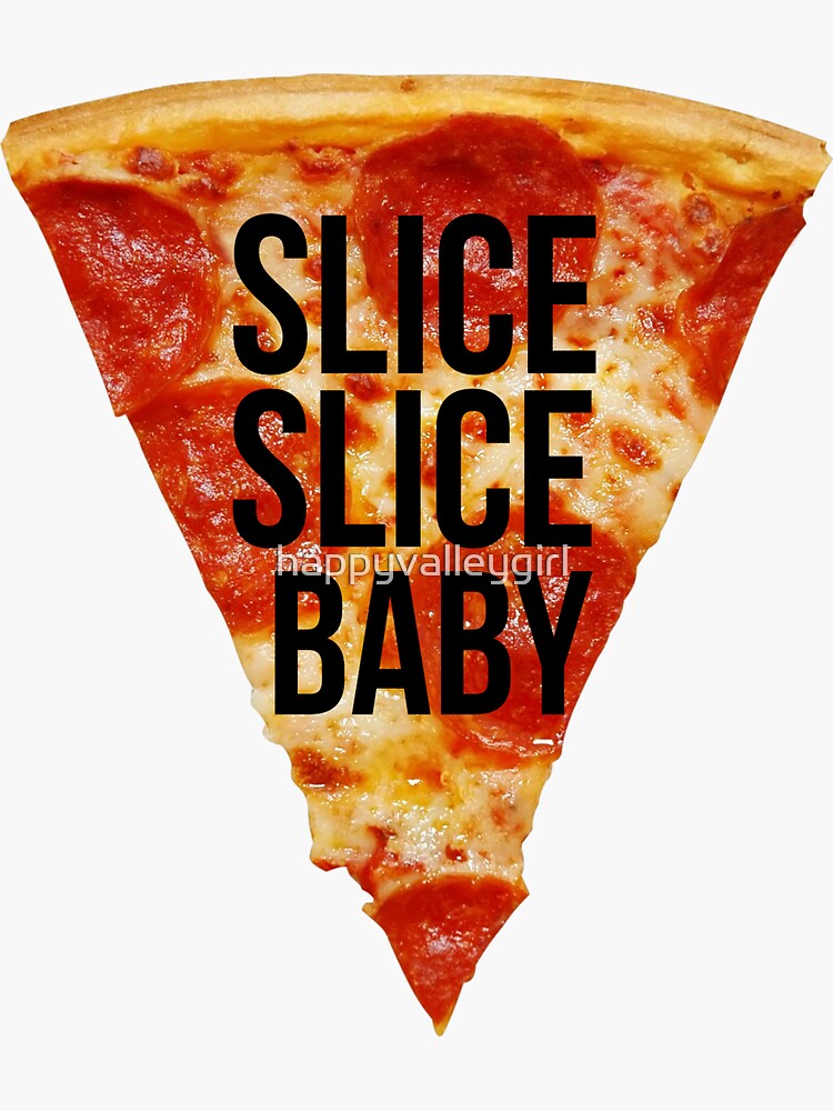 "Pizza Pun Slice Slice Baby" Sticker for Sale by happyvalleygirl ...