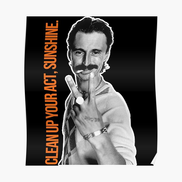 "Begbie - Clean Up Your Act, Sunshine. Sticker" Poster for Sale by ...
