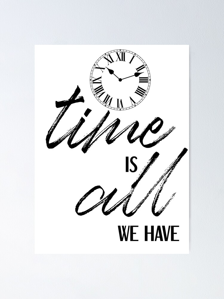 "Wizards-Inspired "Time is All We Have"" Poster by mulberrydragon ...