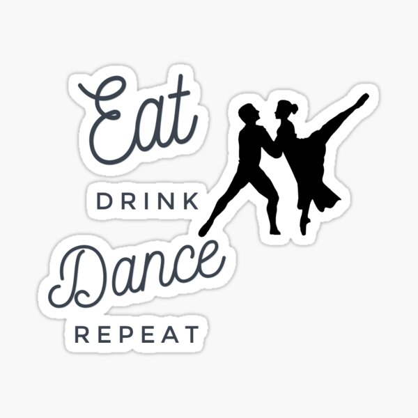 "Eat Drink Dance Repeat, Couple Dance, Ballroom Dance, Dancers" Sticker ...