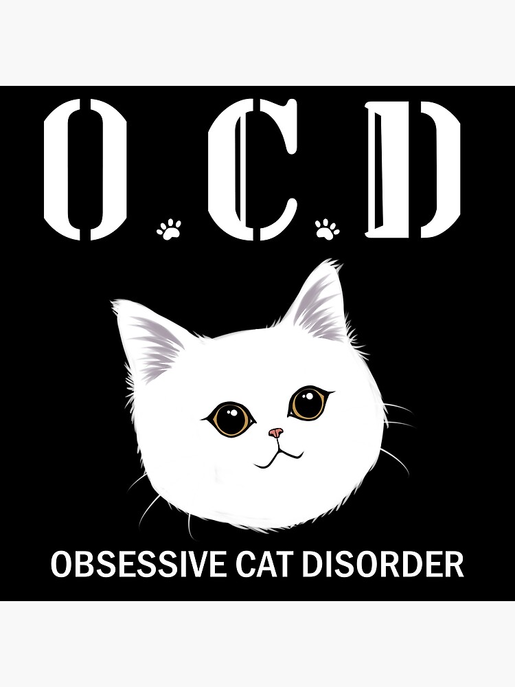 "OCD Obsessive Cat Disorder" Poster for Sale by gattoshou1 | Redbubble