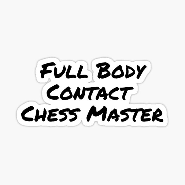 "Full Body Contact Chess Master" Sticker for Sale by DuckAndStuff ...