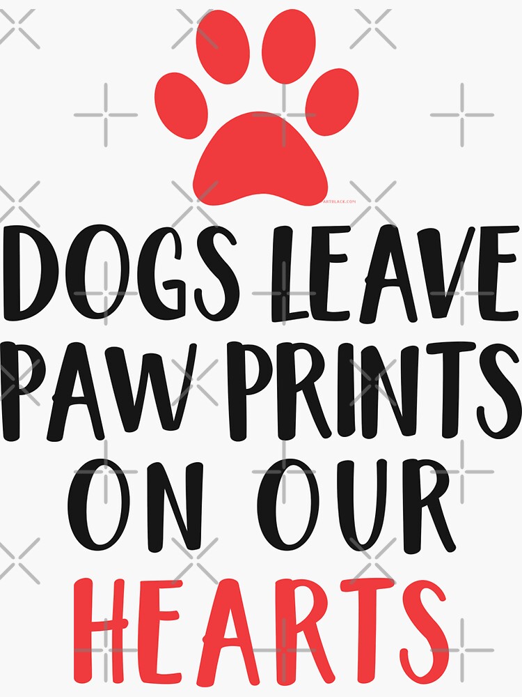 "Dogs leave paw print on our hearts" Sticker for Sale by gulra | Redbubble