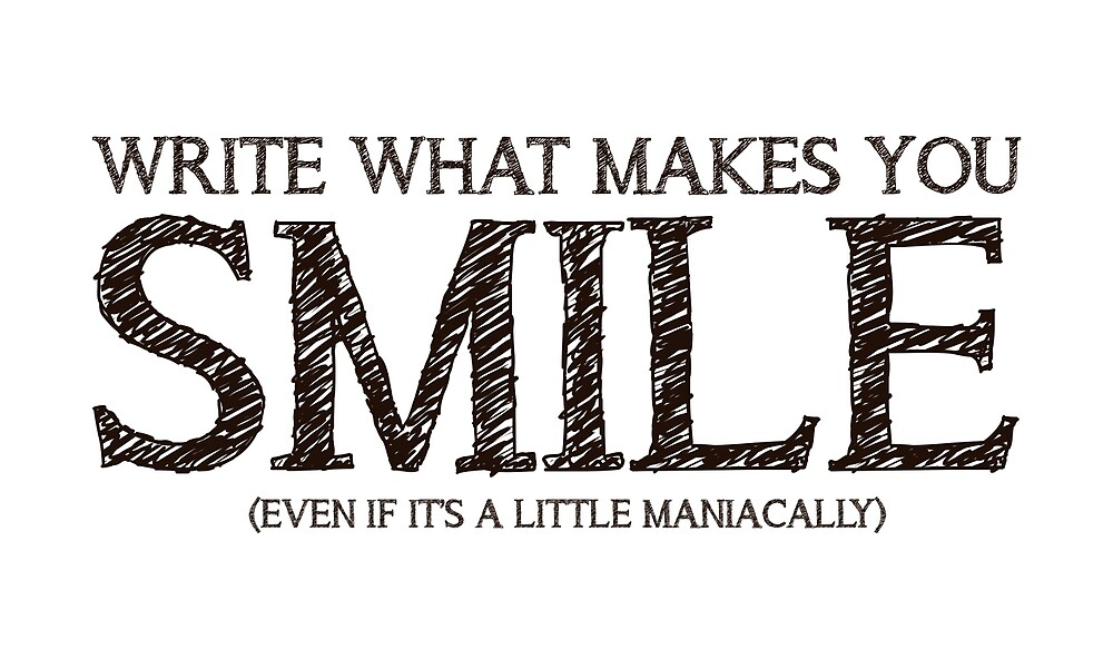 "Write What Makes You Smile" by coffeeink | Redbubble