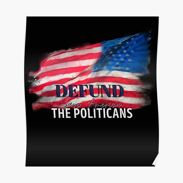 "Defund The Politicans" Poster for Sale by virgicreative | Redbubble