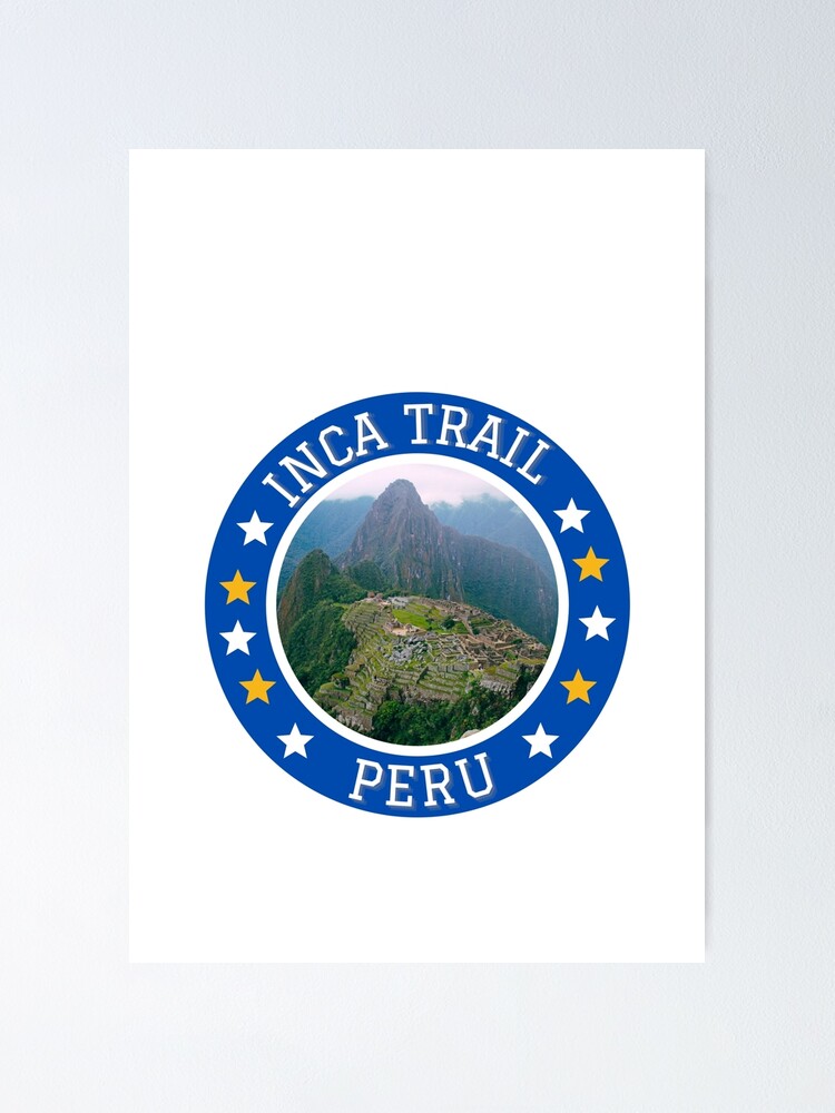 "Inca Trail - Peru " Poster by DevSams | Redbubble