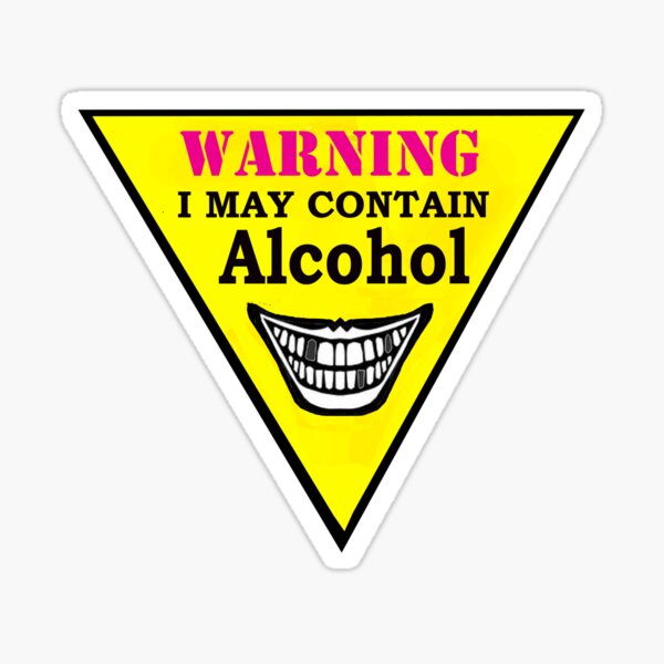 "WARNING I MAY CONTAIN ALCOHOL" Sticker for Sale by cgullart | Redbubble