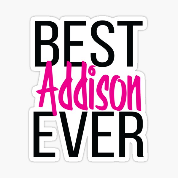 "Best Addison Ever" Sticker for Sale by FiveNiches | Redbubble