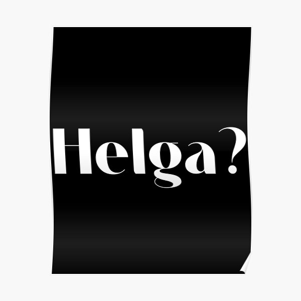 "Helga Festival Shirt, Wo ist Helga?" Poster for Sale by GionaSophia ...