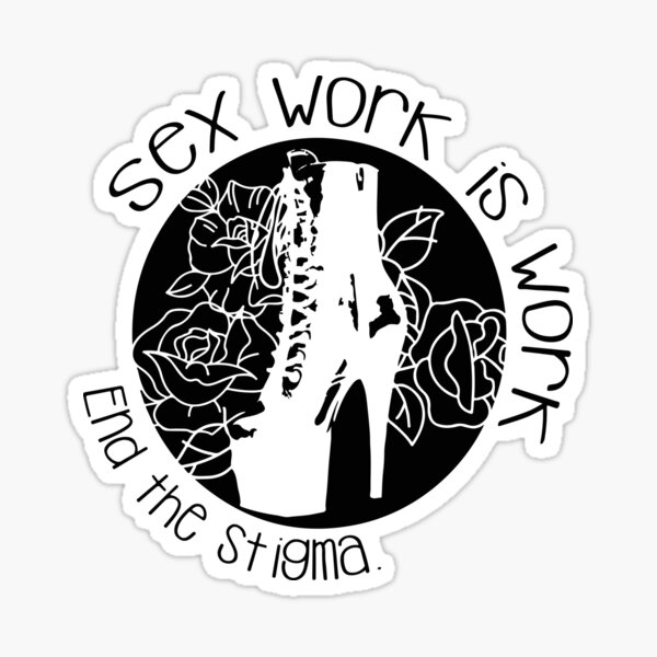 Sex Work Is Work End The Stigma Sticker For Sale By Zkadhyaa Redbubble