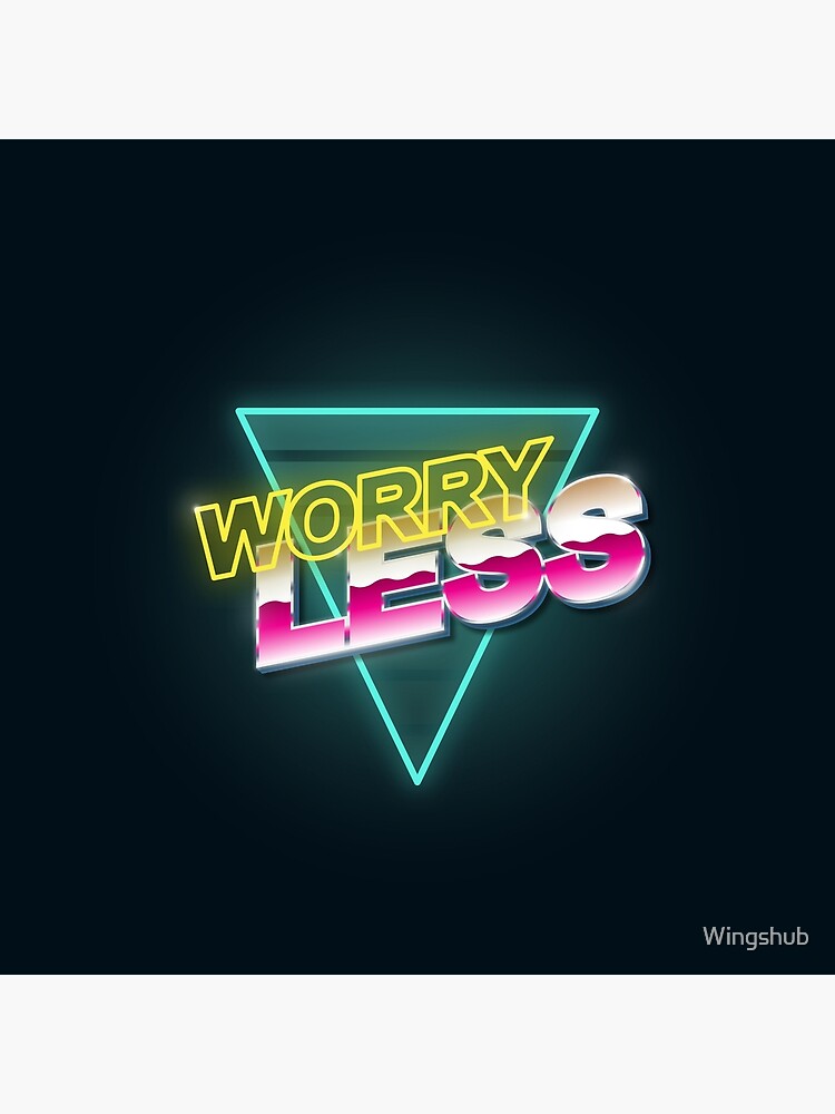 "Worry less" Poster by Wingshub | Redbubble