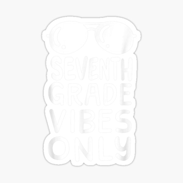 "Seventh Grade Vibes Only Funny Seventh Grader" Sticker for Sale by ...