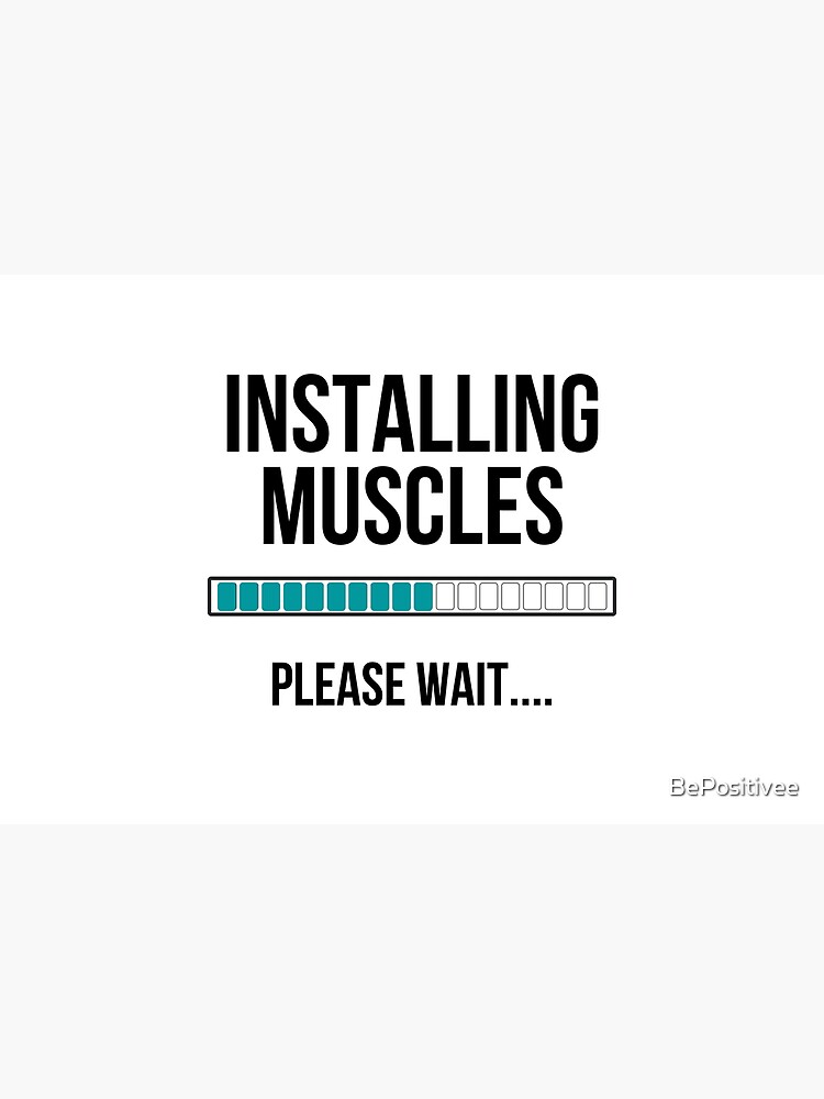 "Installing muscles please wait" Poster by BePositivee | Redbubble