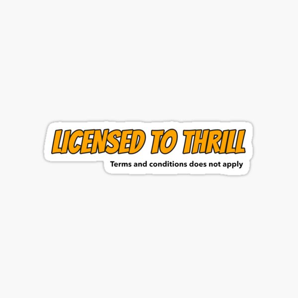 "Licensed to Thrill" Sticker for Sale by ArrogantOwl | Redbubble