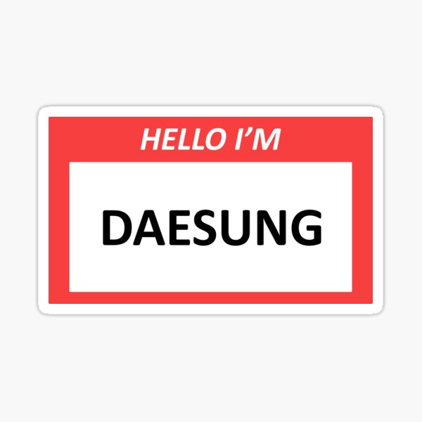 "Name tag series "HELLO I'M DAESUNG"" Sticker for Sale by yoursuly ...