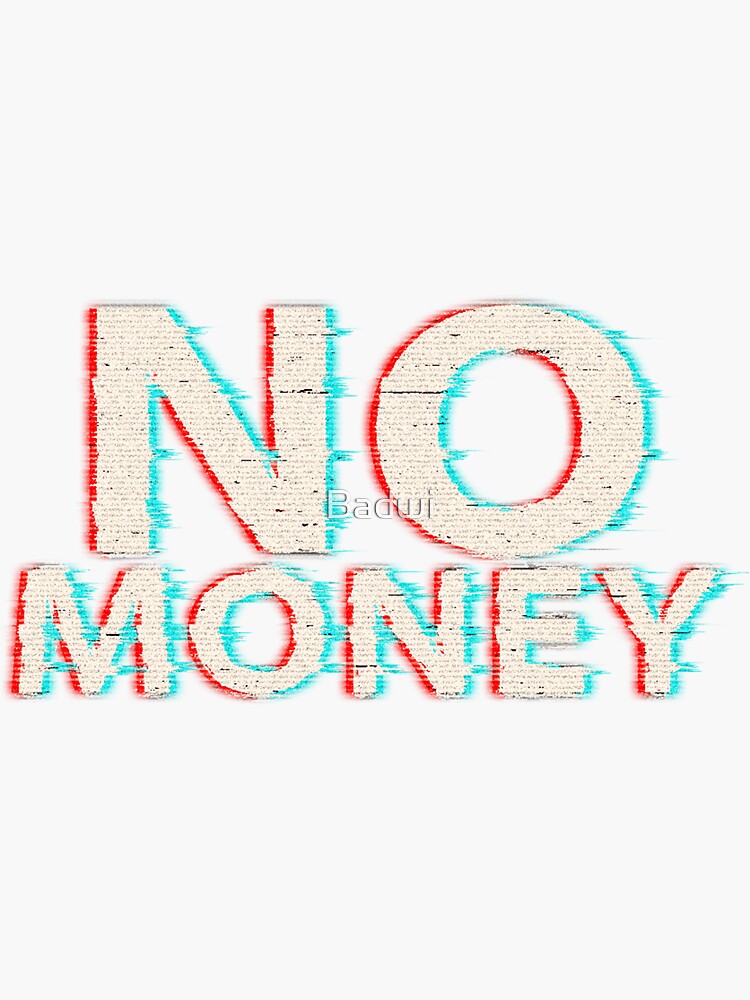 "no money" Sticker for Sale by Badwi | Redbubble