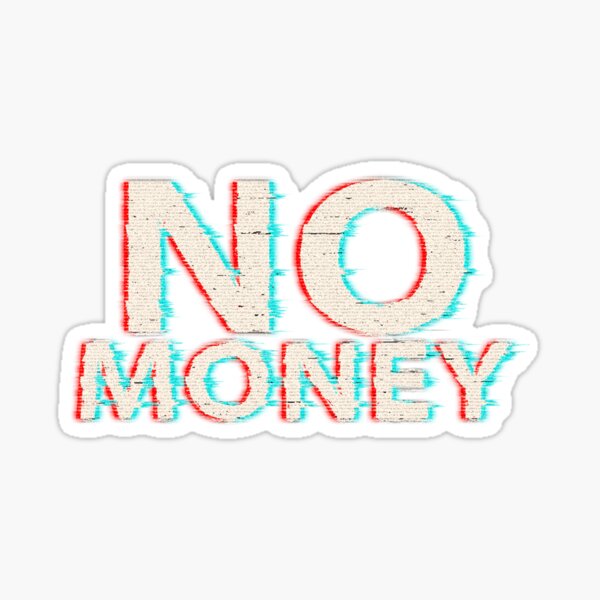 "no money" Sticker for Sale by Badwi | Redbubble